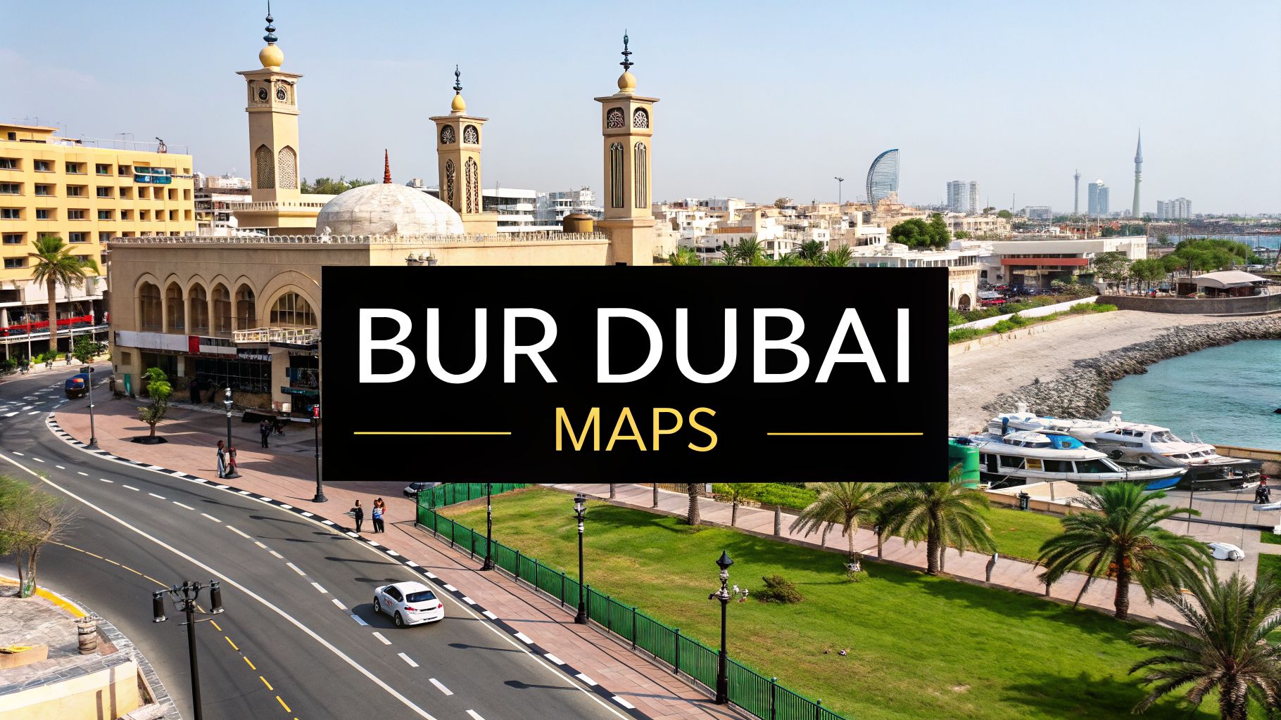 Your Guide to Bur Dubai Maps